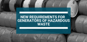 New requirements for small quantity generators of hazardous waste